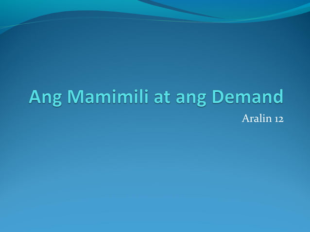 Ang mamimili-at-ang-demand | PPT