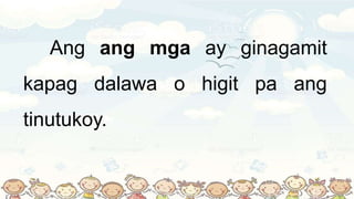 Ang mga Pantukoy na Si, Sina, Ang at Ang mga | PPTX