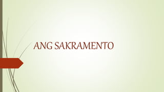 ANG-SAKRAMENTO-.pptx
