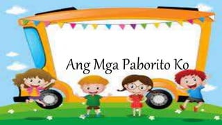 Ang Aking mga Paborito | PPTX