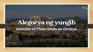 Ang Alegorya ng yungib isinulat ni Plato mula sa Gresya | PPT