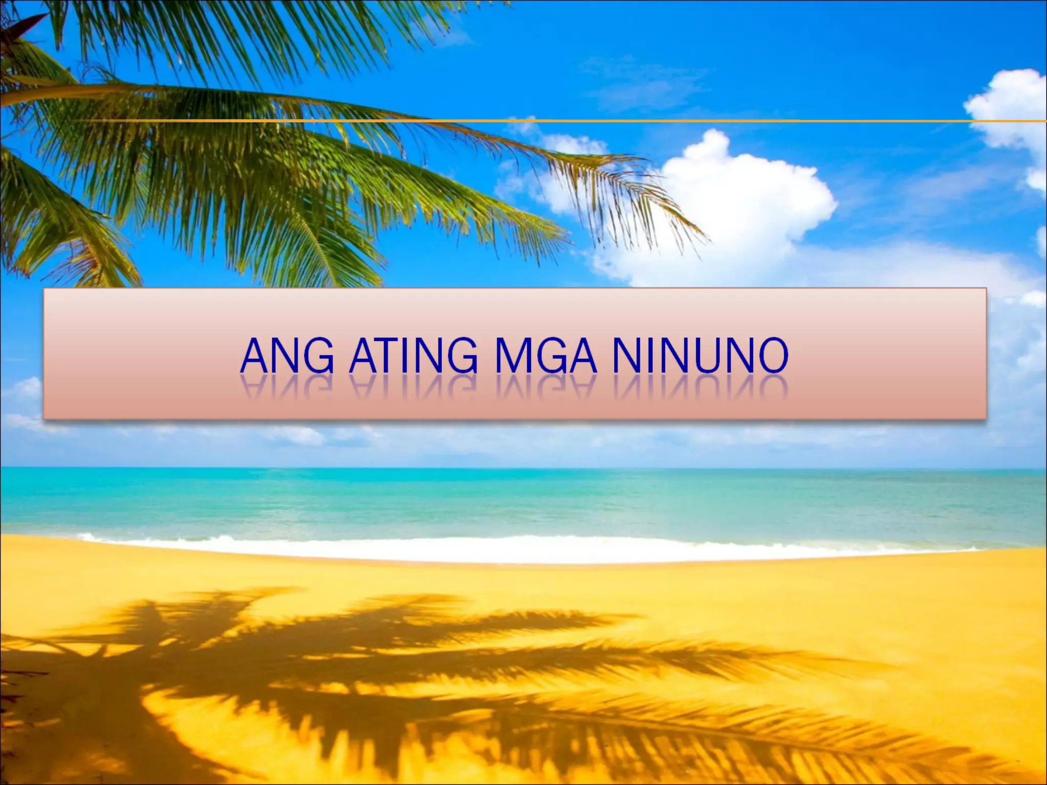 Ang ating mga ninuno | PPT