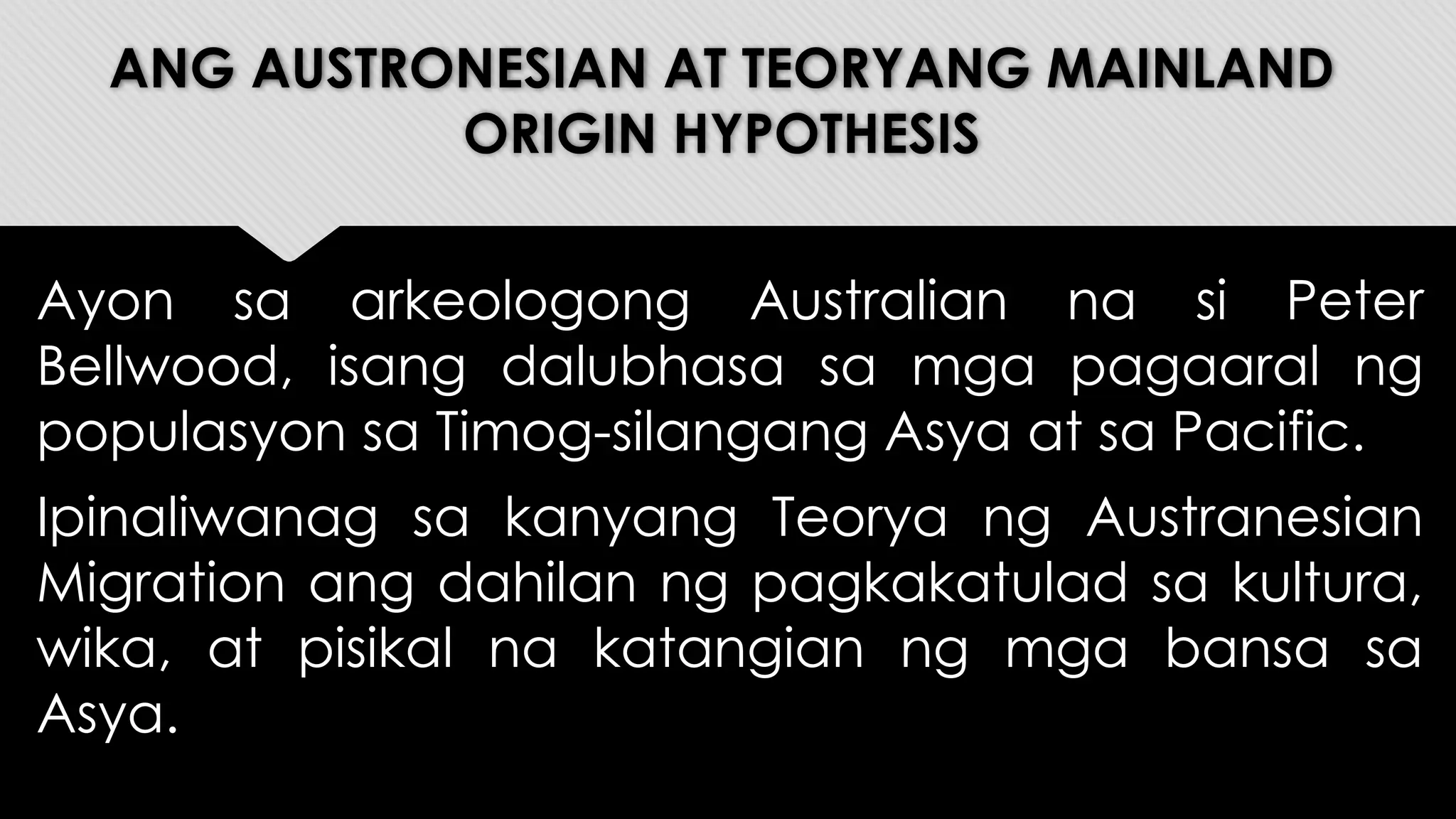ANG AUSTRONESIAN AT TEORYANG MAINLAND ORIGIN HYPOTHESIS.pptx
