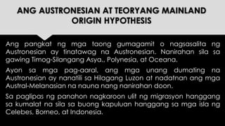 ANG AUSTRONESIAN AT TEORYANG MAINLAND ORIGIN HYPOTHESIS.pptx