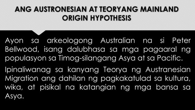 ANG AUSTRONESIAN AT TEORYANG MAINLAND ORIGIN HYPOTHESIS.pptx