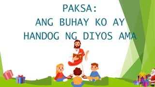 ANG BUHAY AY HANDOG NG DIYOS AMA_Catechism | PPTX