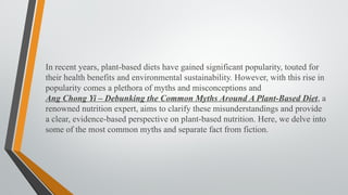 Ang Chong Yi: Separating Fact from Fiction in Plant-Based Nutrition | PPTX