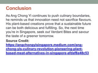 Ang Chong Yi’s Culinary Revolution: Pioneering Plant-Based Meat Alternatives in Singapore | PPTX