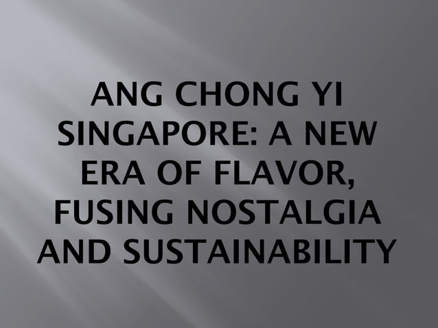 Ang Chong Yi Singapore: A New Era of Flavor, Fusing Nostalgia and ...