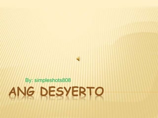 Ang Desyerto | PPT