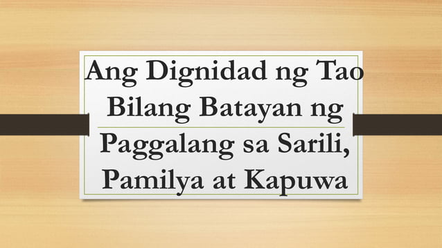 Ang Dignidad ng Tao Bilang Batayan ng Paggalang.pptx