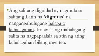 Ang Dignidad ng Tao Bilang Batayan ng Paggalang.pptx