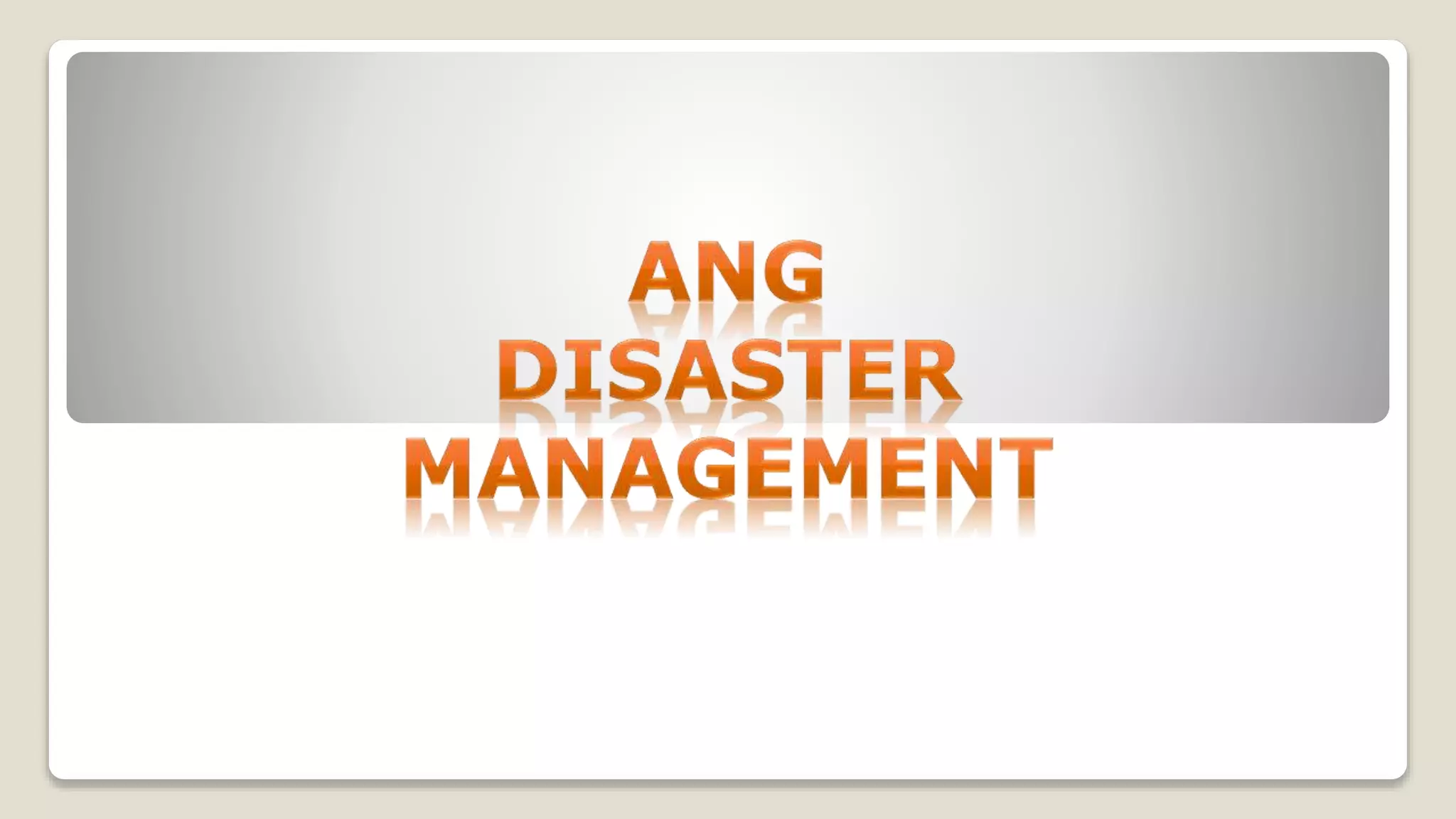 Ang Disaster Management | PPTX
