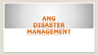 Ang Disaster Management | PPTX