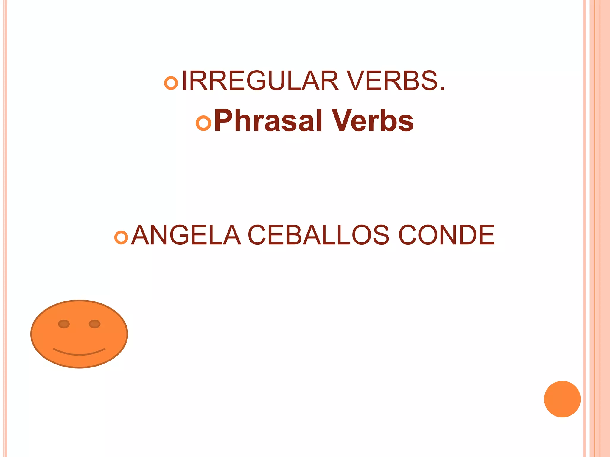 Angela ceballos irregular pharasal verbs | PPTX