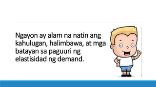 Elasticity of Demand (Filipino) | PPTX