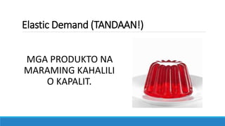Elasticity of Demand (Filipino) | PPTX