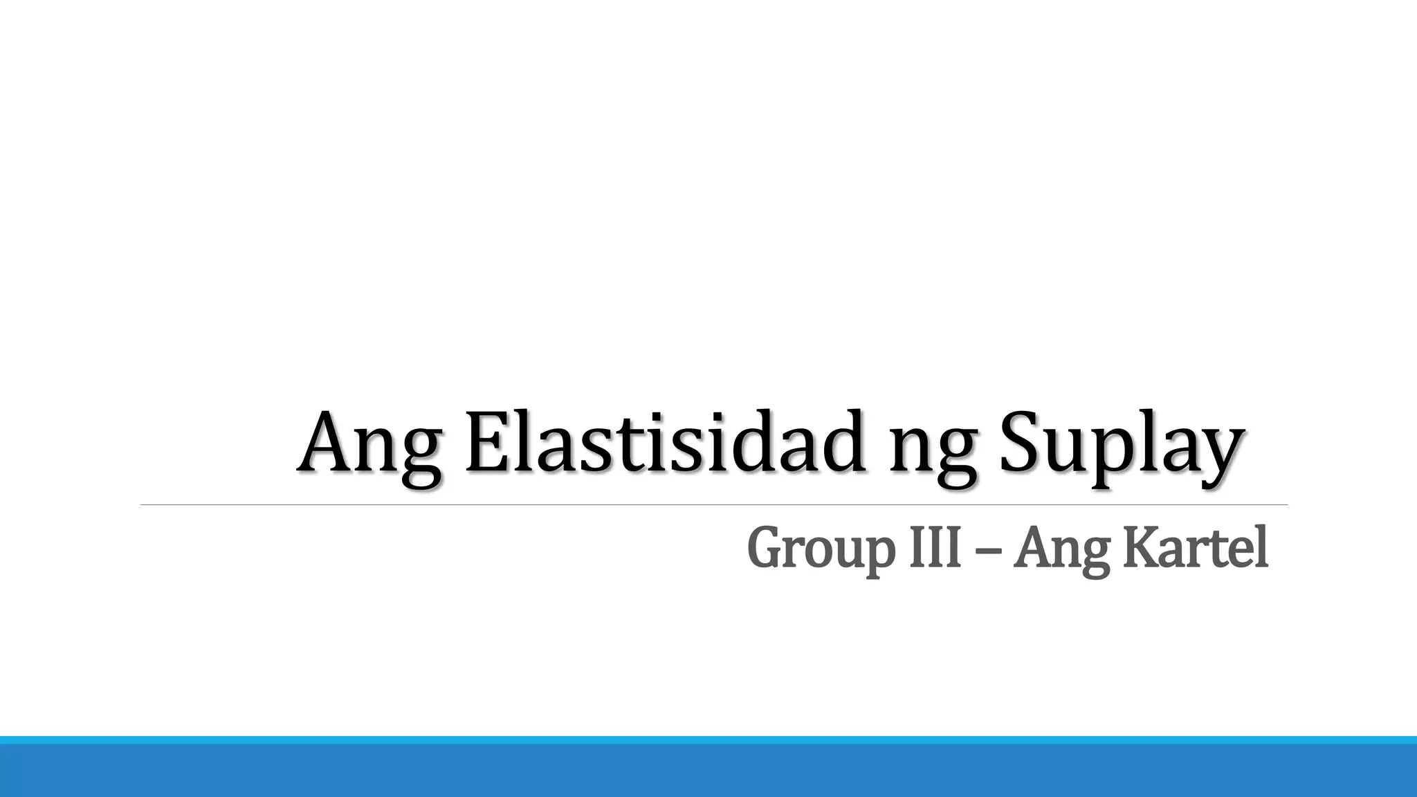 Elasticity of Supply (Filipino) | PPTX