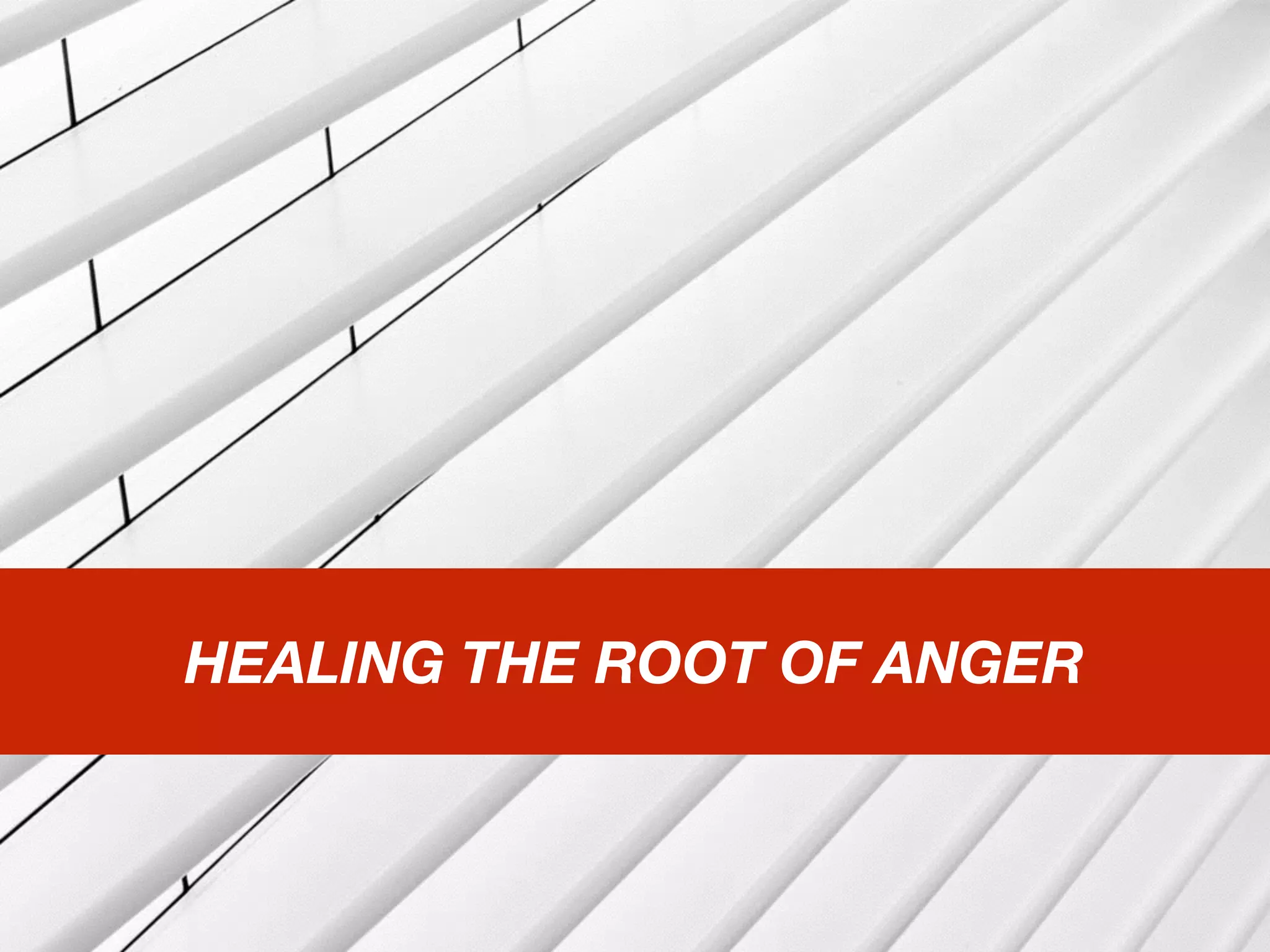 Healing the Root of Anger | PPT