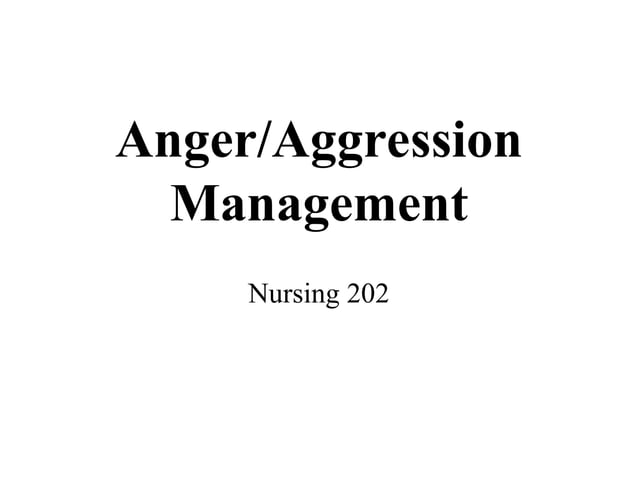 Anger and Aggression Management in psychiatric Mental Health Nursing | PPT