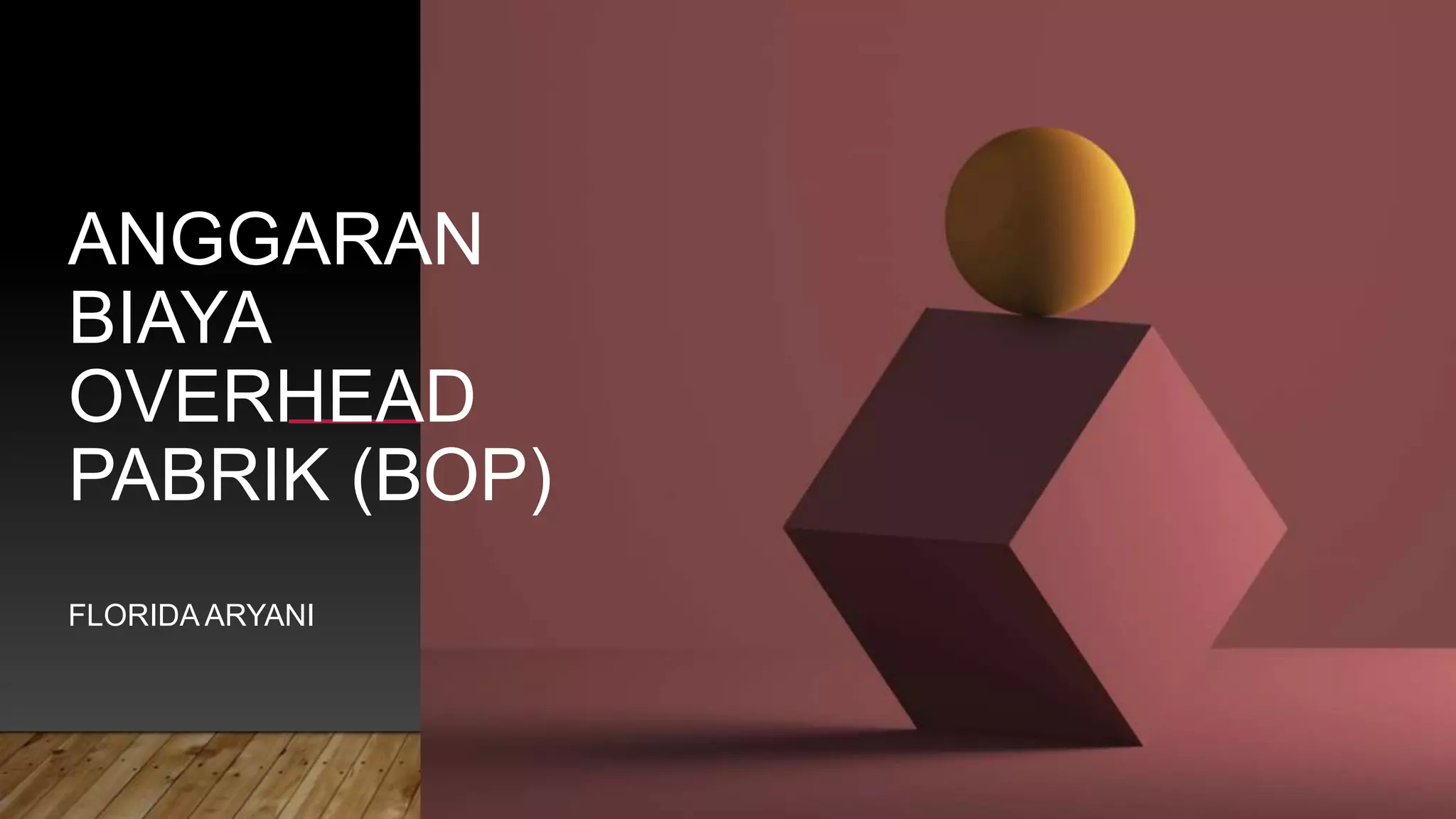 ANGGARAN BIAYA OVERHEAD PABRIK (BOP).pptx