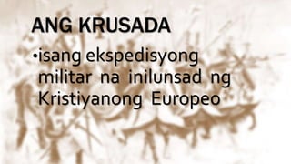 Ang Holy Roman Empire at ang Krusada | PPTX