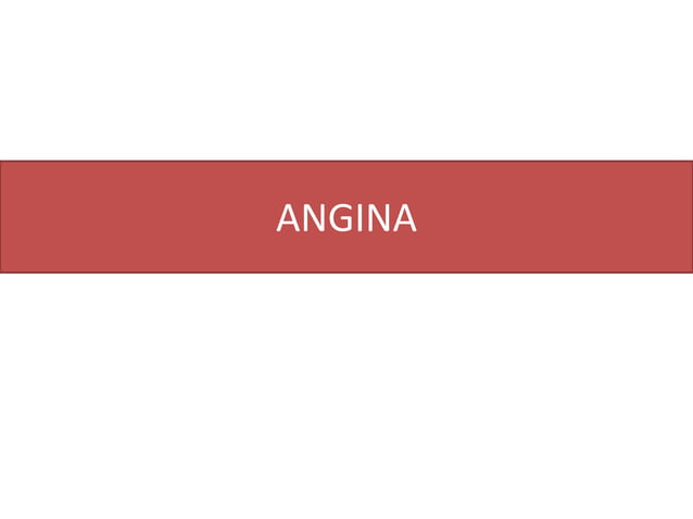 ANGINA.pptx | Heart and Cardiovascular Diseases | Diseases and Conditions