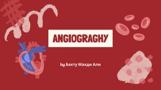 Angiography.pdfhhhgggghbvxddjmkbcfhkkvffgh | PPT