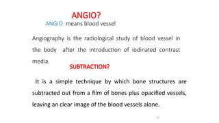 Angiography,blood vessels, recording, radiological equipment | PPTX