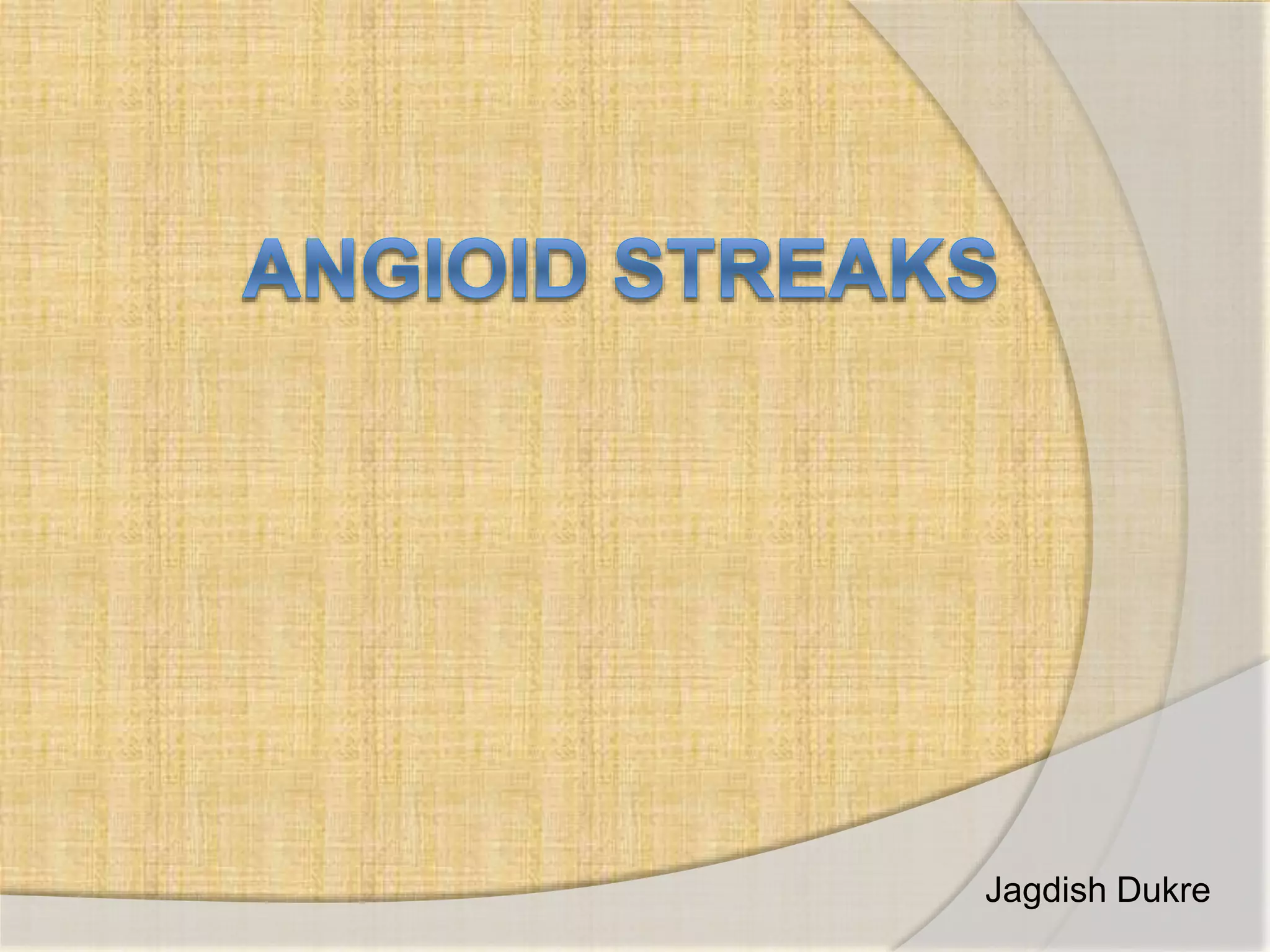 Angioid streaks | PPTX