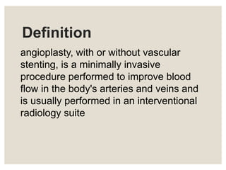 Angioplasty and-vascular-stenting | PPTX