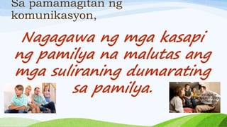 ANG KAHALAGAHAN NG KOMUNIKASYON SA PAGPAPATATAG NG PAMILYA.pptx