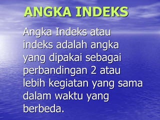 Pengertian , lingkup dan perhitungan ANGKA INDEKS.pptx