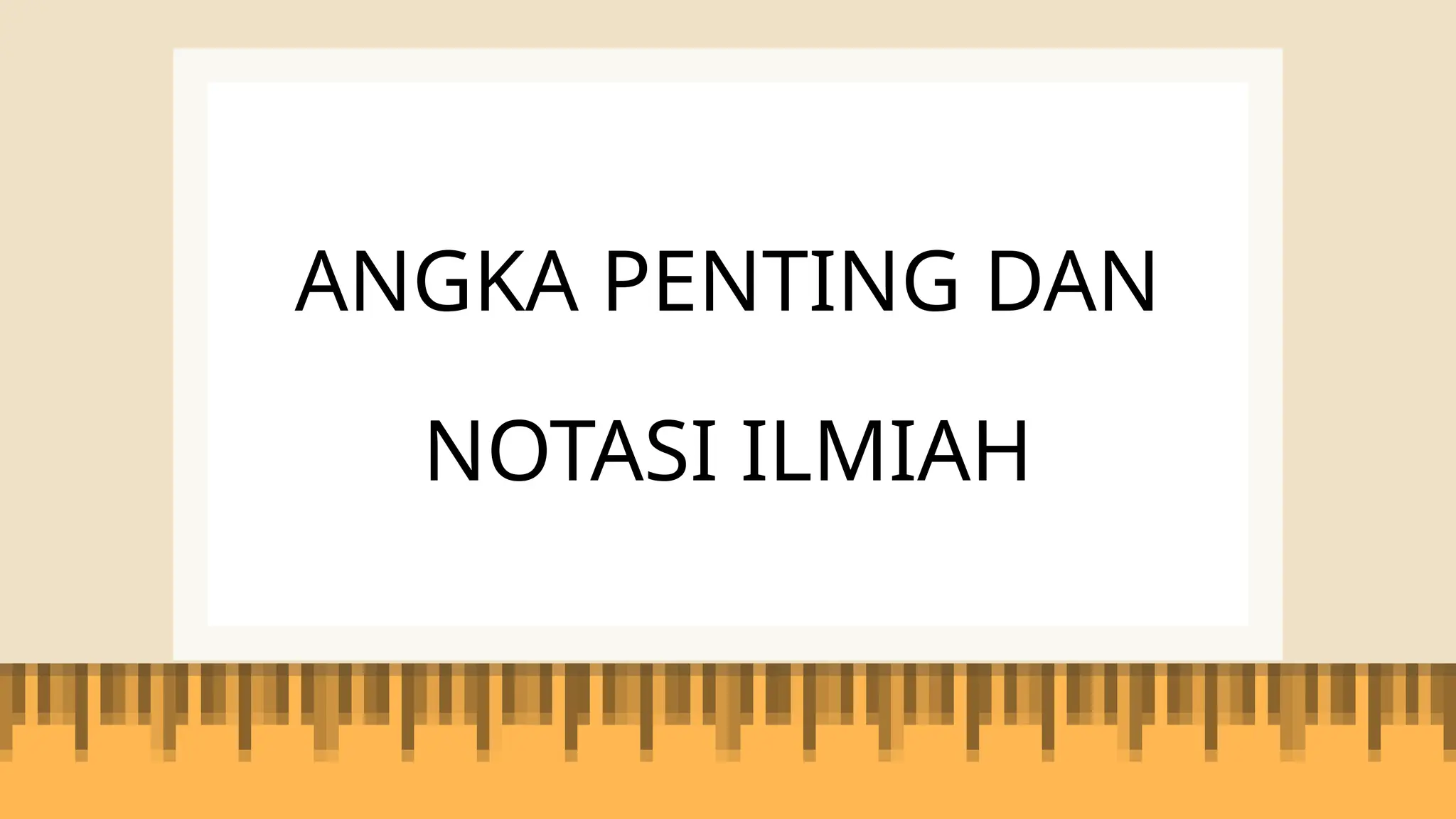 Angka Penting, Faktor pengali dan Notasi Ilmiah.pptx