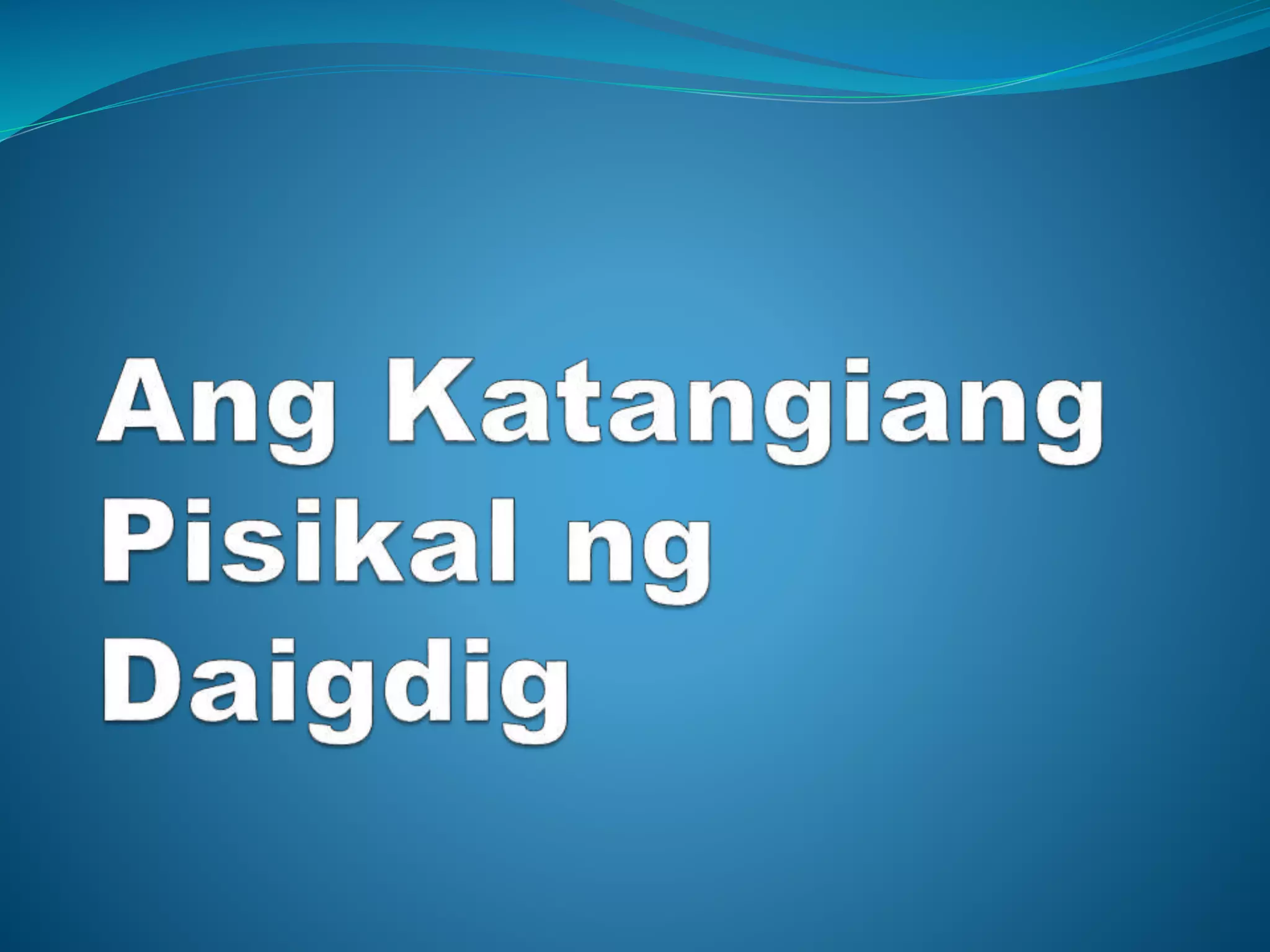 Ang Katangiang Pisikal ng Daigdig | PPTX
