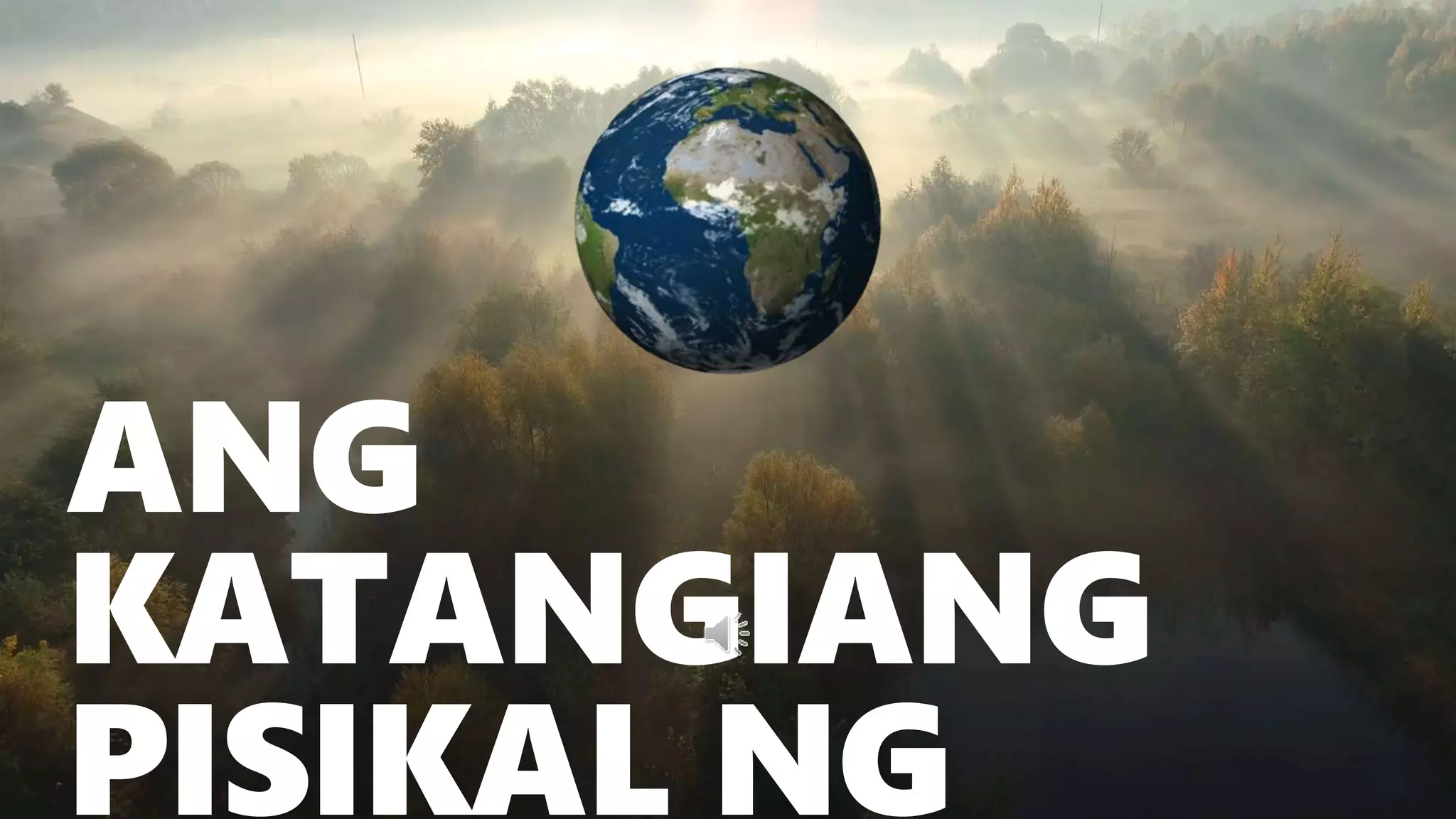 Ang katangiang pisikal ng daigdig | PPTX