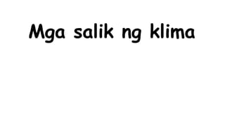 Ang klima at mga kaugnay na salik | PPTX