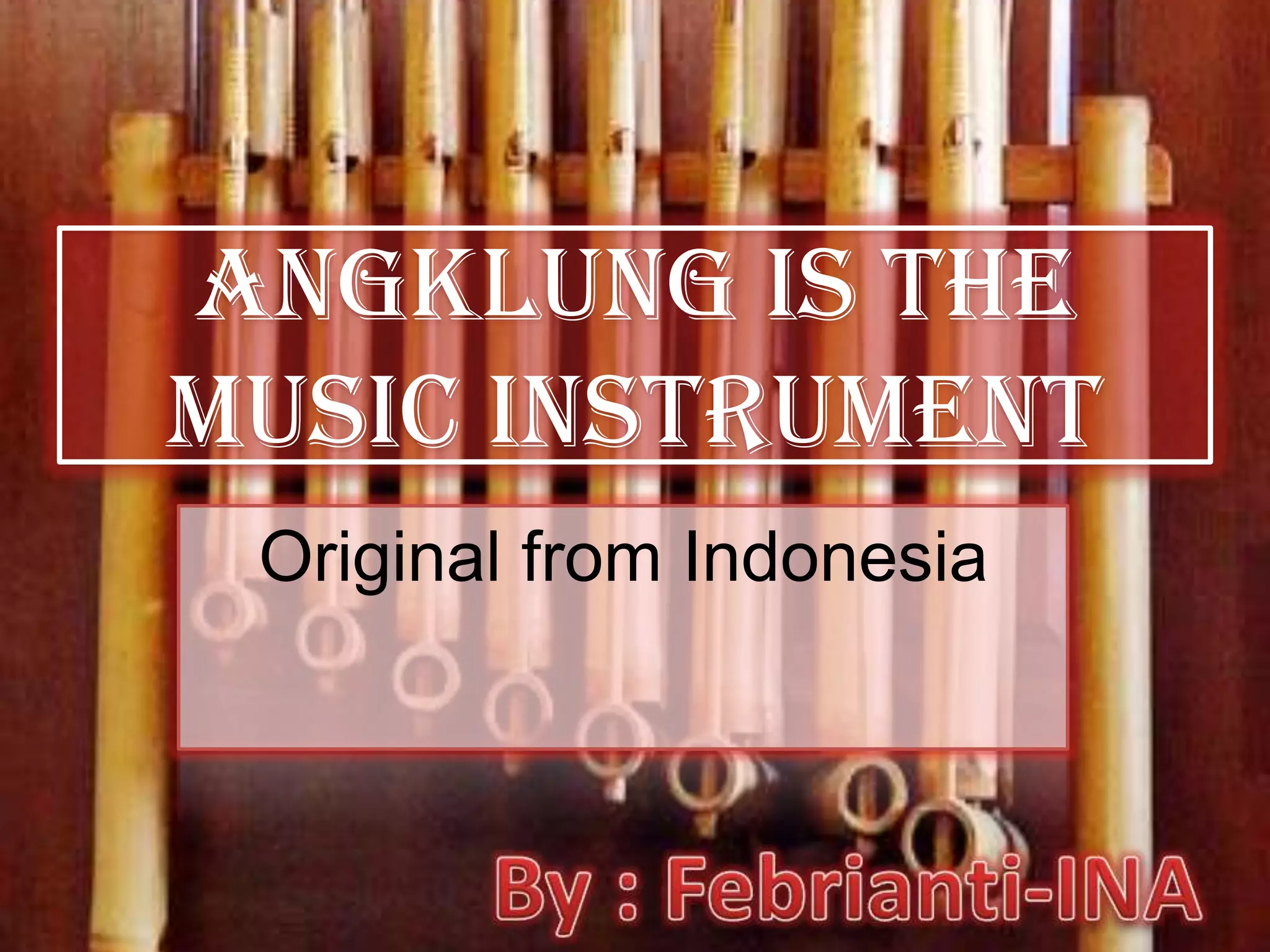 Angklung is the music instrument | PPTX