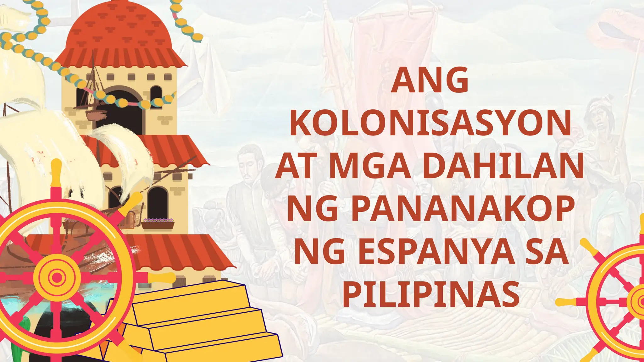 ANG KOLONISASYON AT MGA DAHILAN NG PANANAKOP NG ESPANYA SA PILIPINAS.pptx