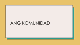ANG KOMUNIDAD SA PILIPINAS MGA KAIALNGAN SA BANS AUPANG | PPT