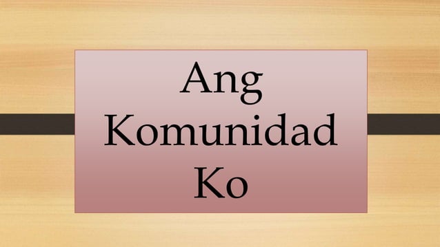 Ang Komunidad Ko | PPTX