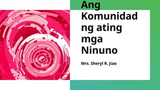 Ang Komunidad ng ating mga Ninuno grade 2.pptx