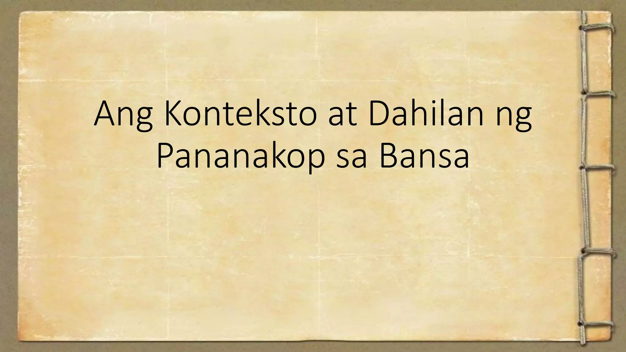 Ang konteksto at Dahilan ng Pananakop sa Bansa | PPTX