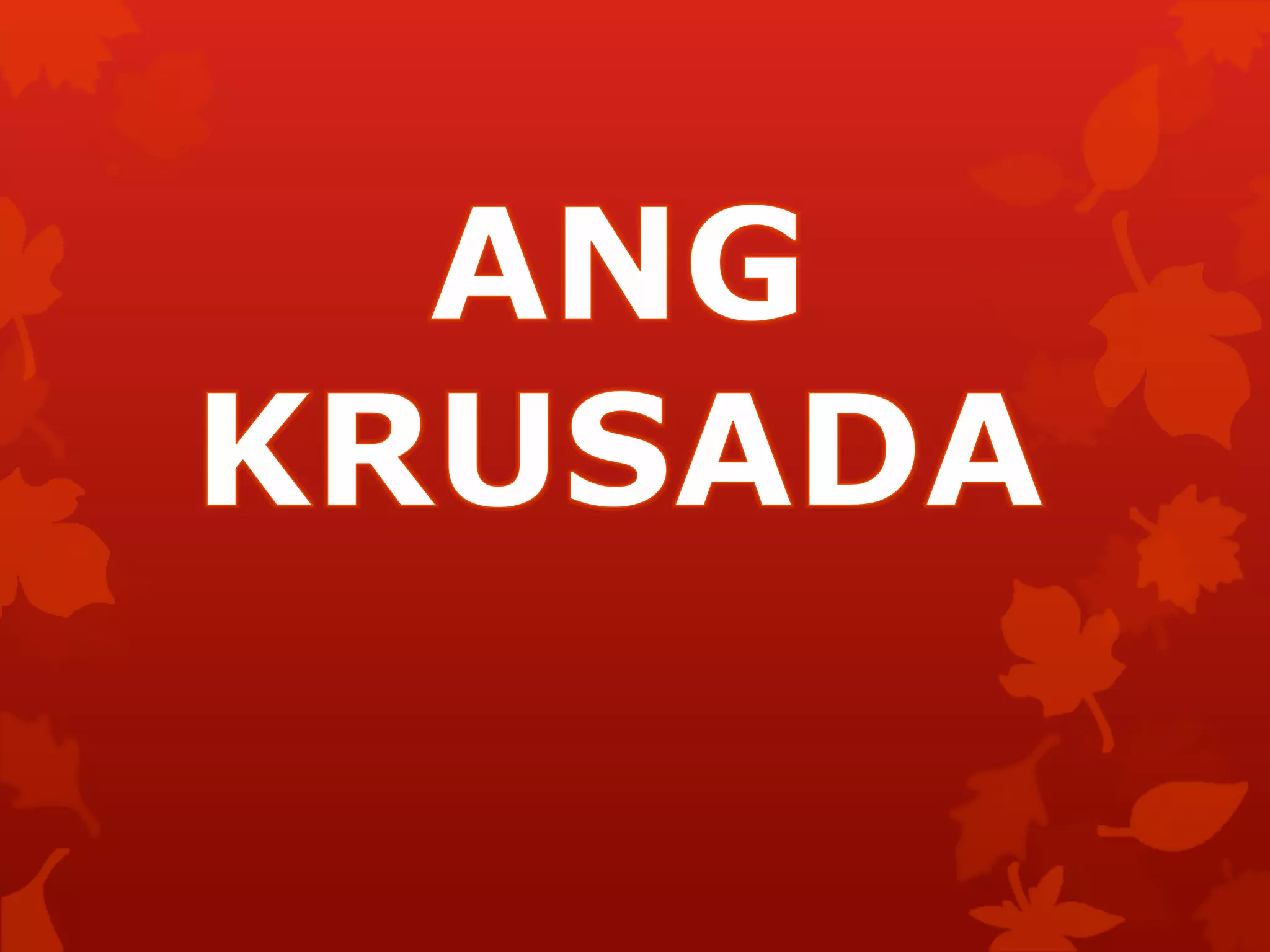 Ang krusada | PPTX