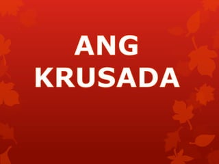 Ang krusada | PPTX