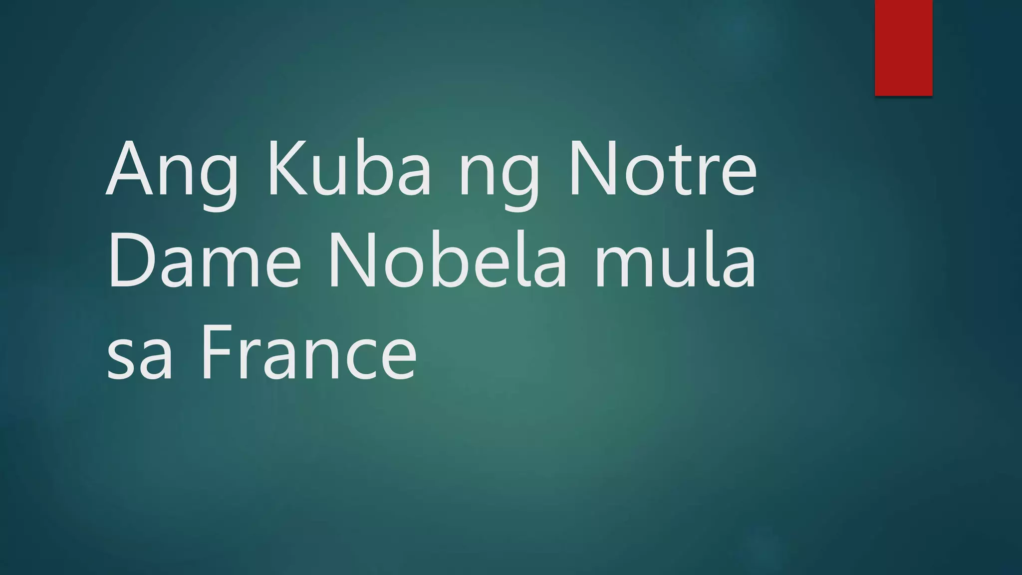 Ang Kuba ng Notre Dame Nobela mula sa.pptx
