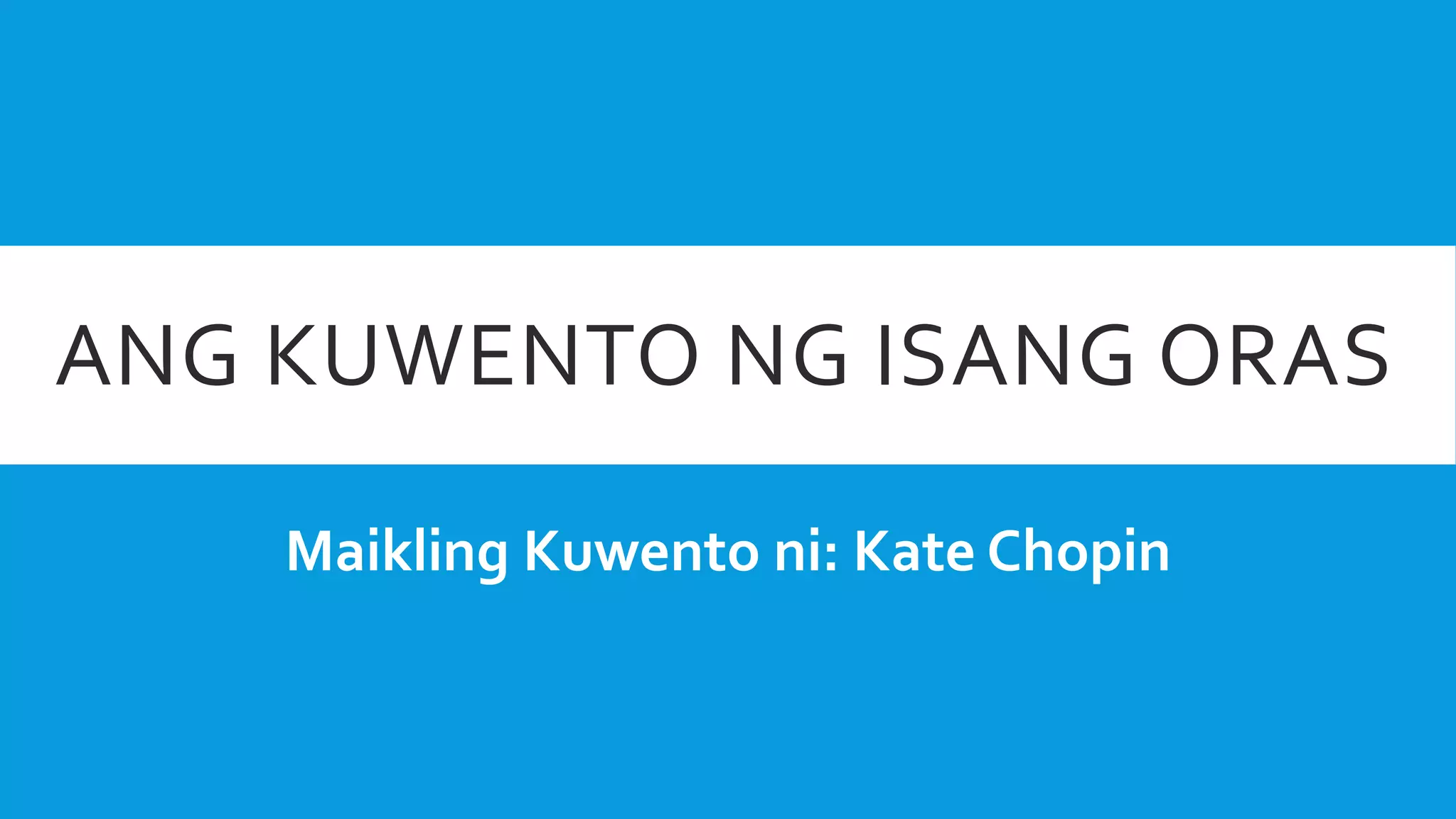 Ang Kuwento ng Isang Oras ni Kate Chopin | PPTX