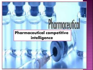 Pharmaceutical competitive intelligence | PPTX