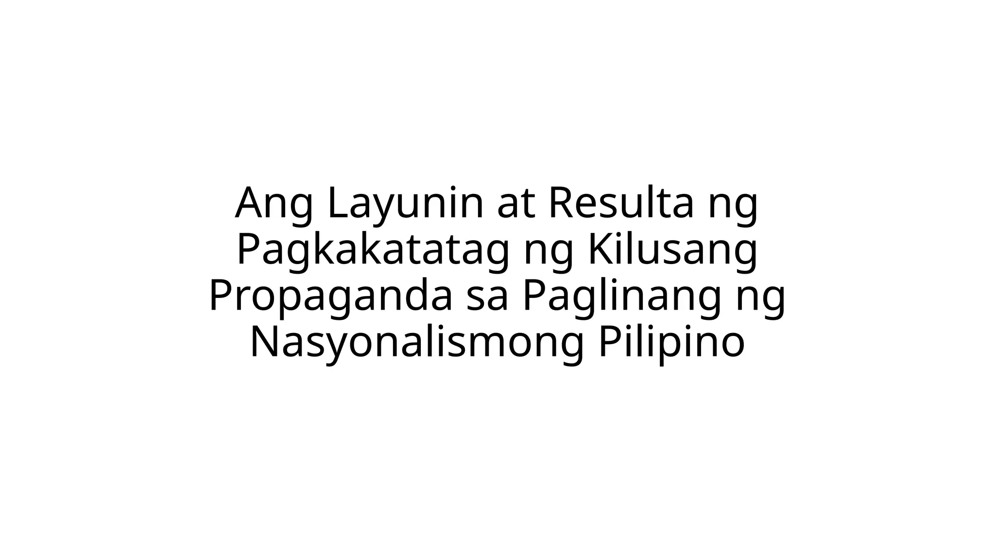 Ang Layunin at Resulta ng Pagkakatatag ng Kilusang.pptx