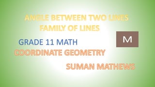 ANGLE BETWEEN 2 LINES AND FAMILY OF LINES | PPTX